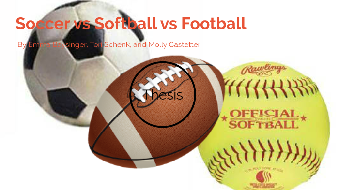 Soccer vs Softball vs Football by Tori Schenk on Prezi
