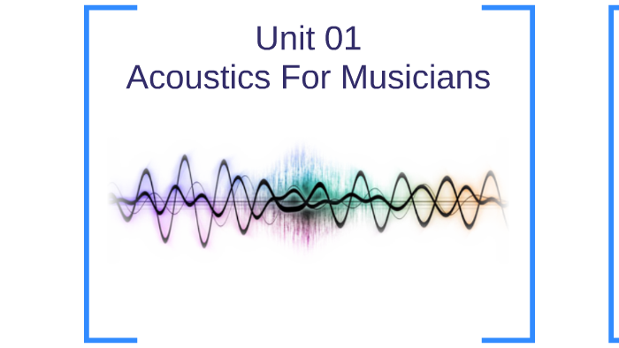 Unit 01 Acoustics For Musicians Learning Outcomes by Impossible Room