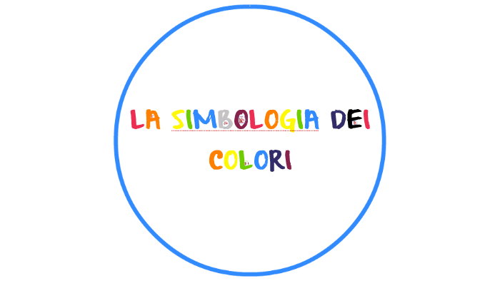 LA SIMBOLOGIA DEI COLORI by Eleonora Guastalla on Prezi