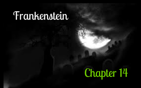 Frankenstein Chapter 14 by Joshua Holmes on Prezi
