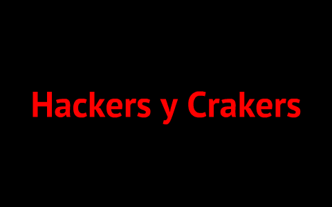 Hackers y Crakers by werney vargas on Prezi
