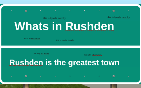 Whats in Rushden by Julie percival on Prezi