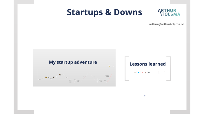 Arthur Tolsma - Startups & Downs by Arthur Tolsma on Prezi