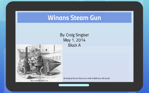 Winans Steam Gun by craig singiser on Prezi
