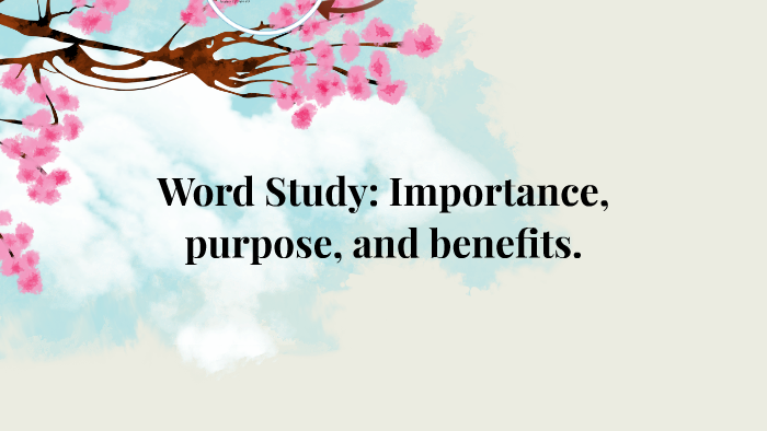 Word Study: Importance, purpose, and benefits. by Nicole Clifton on Prezi