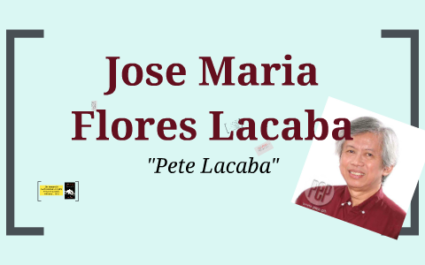 Jose Maria Flores Lacaba by lyka mariz on Prezi