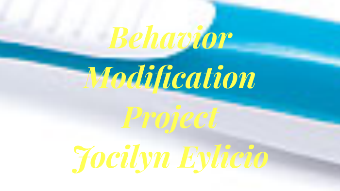 Behavior Modification Project by Jocilyn Eylicio on Prezi