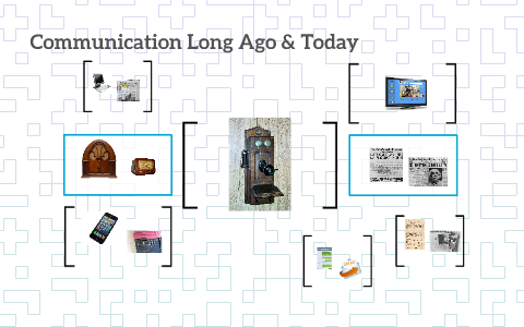Communication Long Ago & Today by Julie Thompson on Prezi