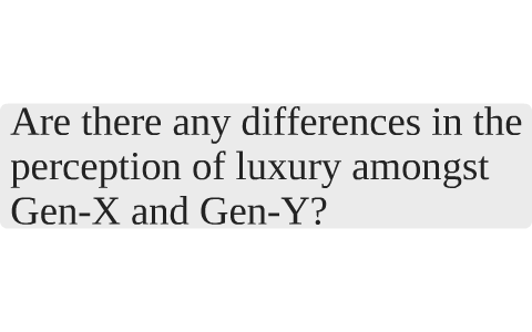 Luxury Gen X / Gen Y by Prezi Pre on Prezi