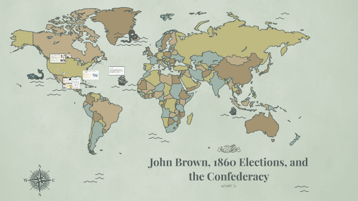 John Brown, Election of 1860, and the Confederacy by Ariel Chien on Prezi