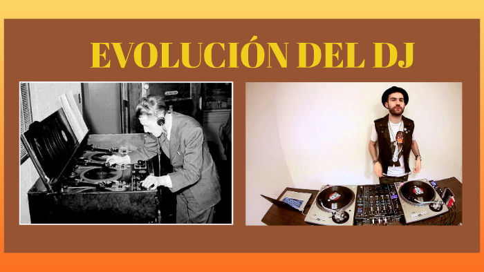 EVOLUCIÓN DEL DJ by daniel rumbero on Prezi
