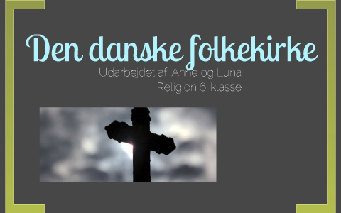 Den danske folkekirke by Luna Møller on Prezi