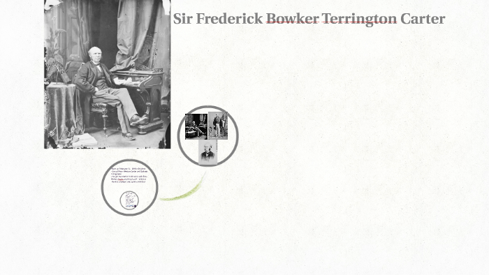 Sir Fredric Bowker Terrington Carter by Camie Emond on Prezi