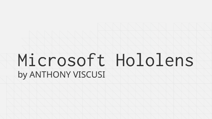 Microsoft Hololens by Anthony Viscusi on Prezi