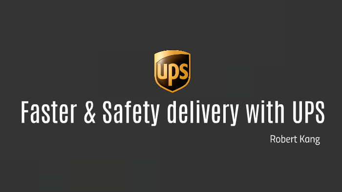 Faster & Safety delivery with UPS by Martin Jeong on Prezi