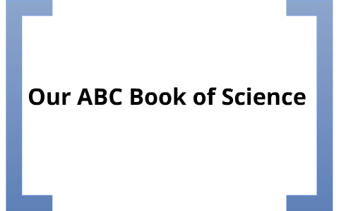 Our ABC Book of Science by Mouhamed Wade on Prezi