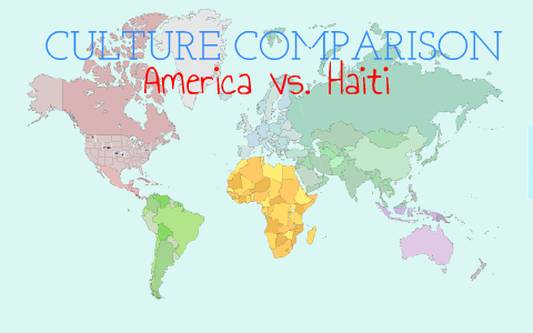 Haiti vs. America Cultural Comparison by Amy Olsen on Prezi