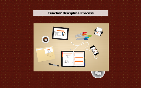 Teacher Discipline Process by Tara Bickford on Prezi