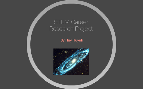 STEM Career Research Project by Huy Huynh on Prezi