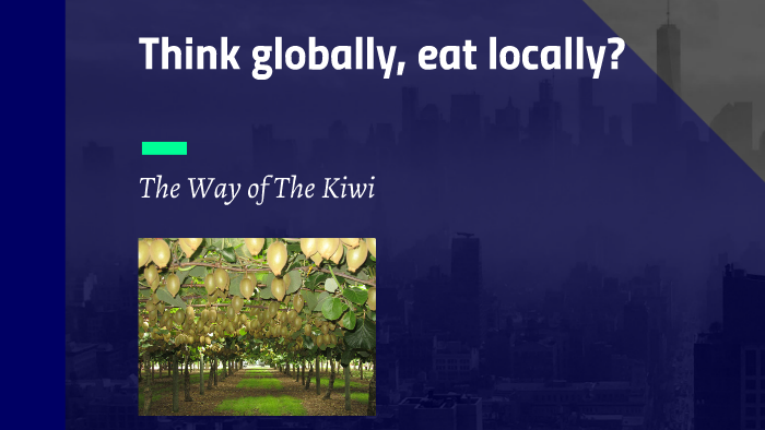 Think globally, eat locally? by Andre Mansfeld on Prezi