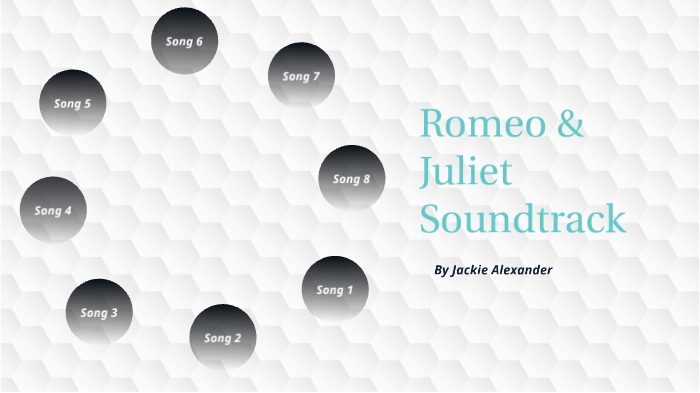 Romeo & Juliet sound track by jackie alexander on Prezi