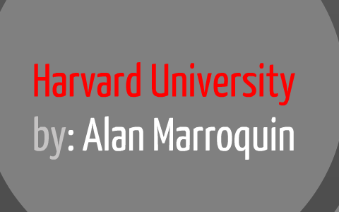 Harvard University by Alan Marroquin on Prezi