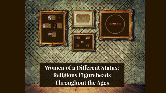 Women of a Different Status: Religious Figureheads Throughout the Ages ...