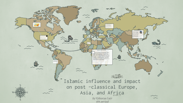Islamic influence and impact on post -classical Europe, Asia by Tory ...