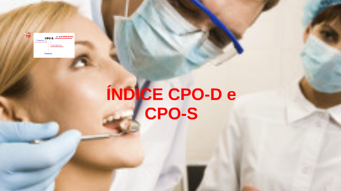 ÍNDICE CPO-D e CPO-S by Stephane Ferro on Prezi