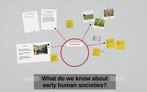 What do we know about early human societies? by Megan Lovell on Prezi