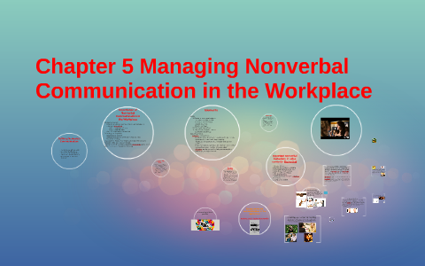 Chapter 5 Managing Nonverbal Communication in the Workplace by Ashley ...