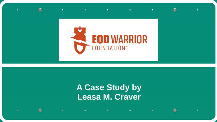 EOD Warrior Foundation: A Case Study by Leasa Craver on Prezi