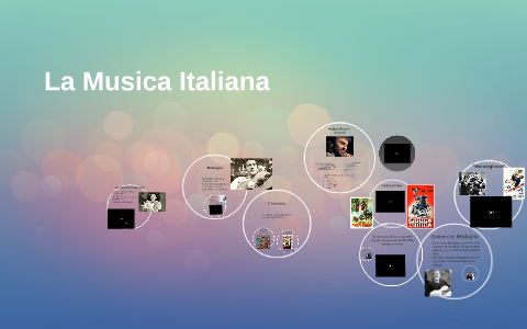 La Musica Italiana by Anna LaPlaca on Prezi