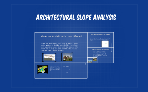 Architectual Slope analysis by Kaitlyn Graf on Prezi
