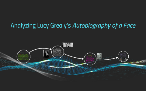 Analyzing Lucy Grealy's Autobiography of a Face by madison wilcox on Prezi