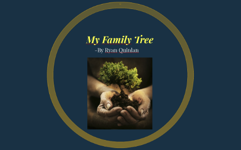 My Family Tree by Ryan quinlan on Prezi