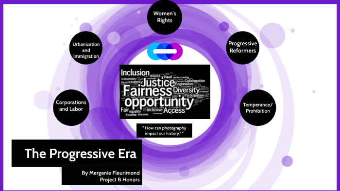 The Progressive Era Project by Mergenie Fleurimond on Prezi
