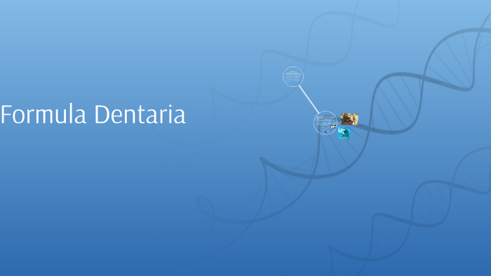 Formula Dentaria by matias moreira on Prezi