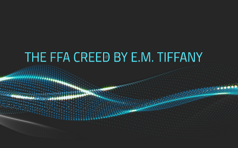 THE FFA CREED BY E.M. TIFFANY by on Prezi