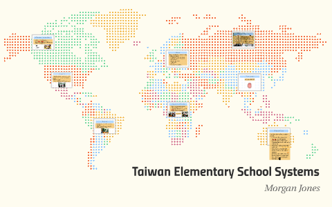 Taiwan Elementary School Systems by Morgan Jones