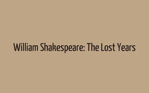 Shakespeare: The lost years by alix king on Prezi