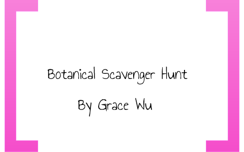 Botanical Scavenger Hunt by Grace Wu on Prezi