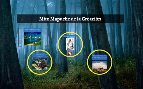Mito Mapuche de la Creacion by on Prezi