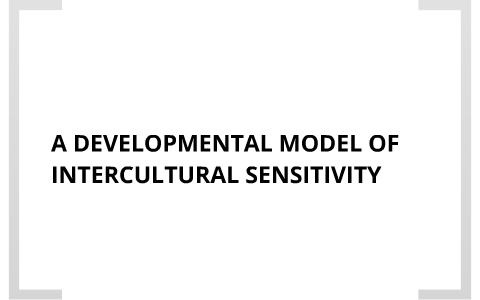 A Developmental model of intercultural sensitivity. Milton J.Bennett by ...