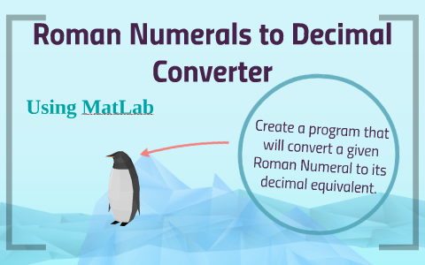 Roman Numerals to Decimal Converter by Alyssa Rosel on Prezi