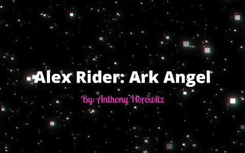 Alex Rider: Ark Angel by Rudy Molina on Prezi