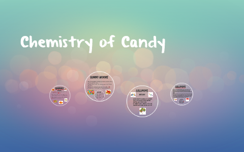 Chemistry of Candy by Joana Gonzalez on Prezi