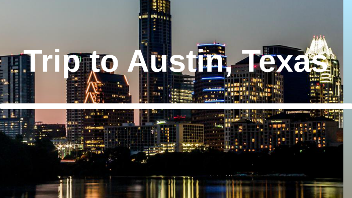 Trip to Austin, Texas by Corrina Morris on Prezi