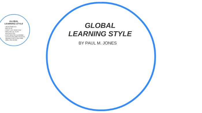 GLOBAL LEARNING STYLE by Paul Jones on Prezi