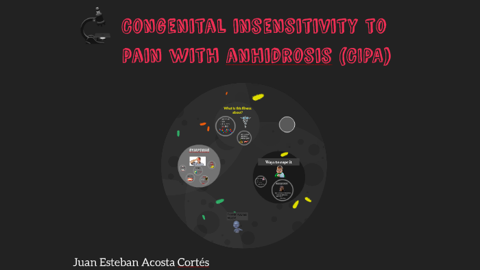 Congenital insensitivity to pain with anhidrosis (CIPA) by Juan Esteban ...